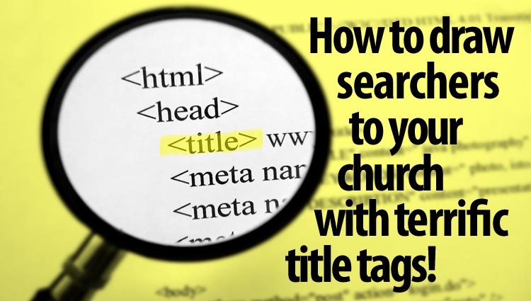How to draw searchers to your church with terrific title tags | ResourceUMC
