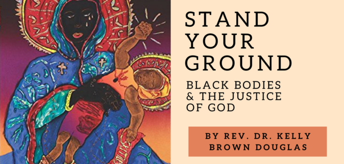 "Stand Your Ground: Black Bodies and the Justice of God” study ...