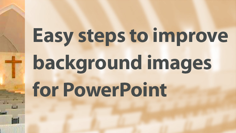 Easy steps to improve background images for PowerPoint