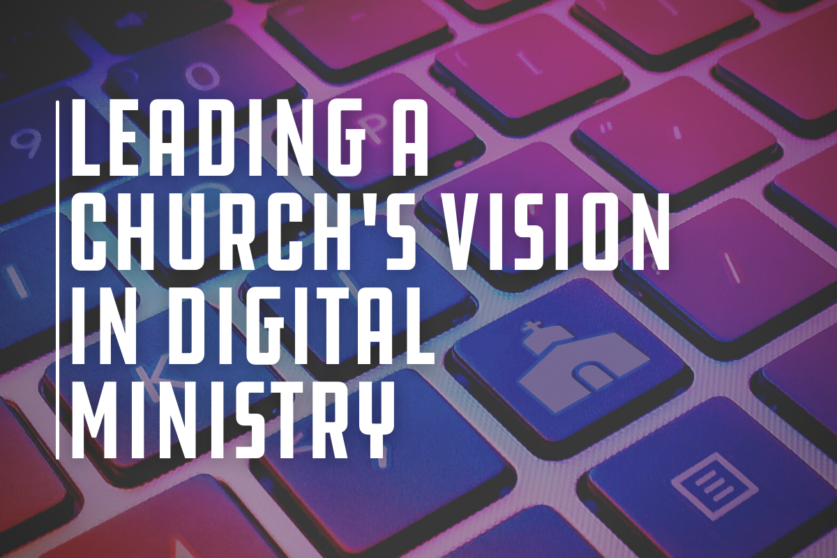 Digital Parish: Leading a church's vision in digital ministry