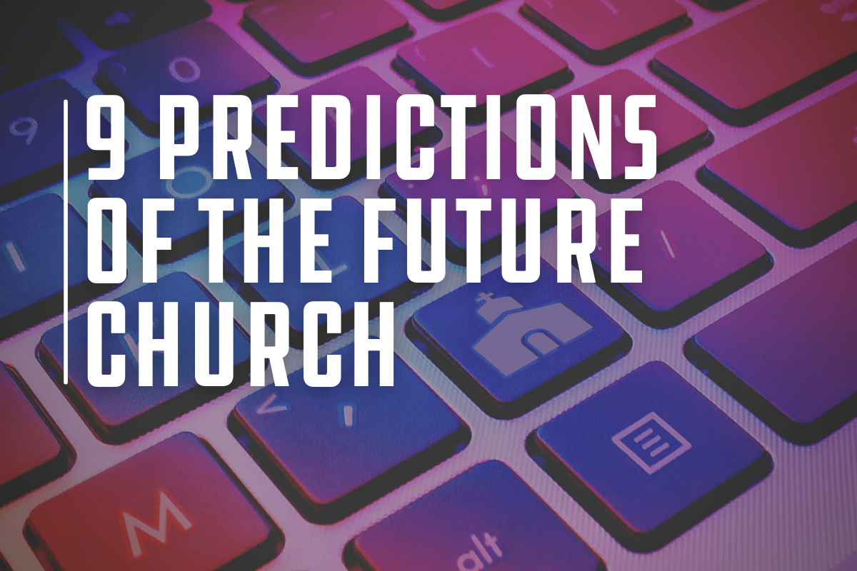 Pastoring in a Digital Parish: 9 predictions for the future church ...