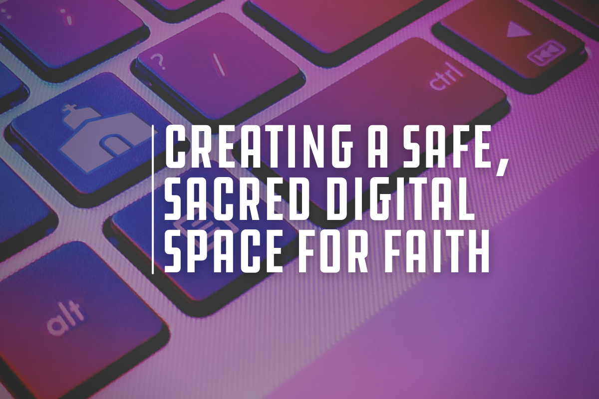 Digital Parish: Creating a Safe, Sacred Digital Space for Faith