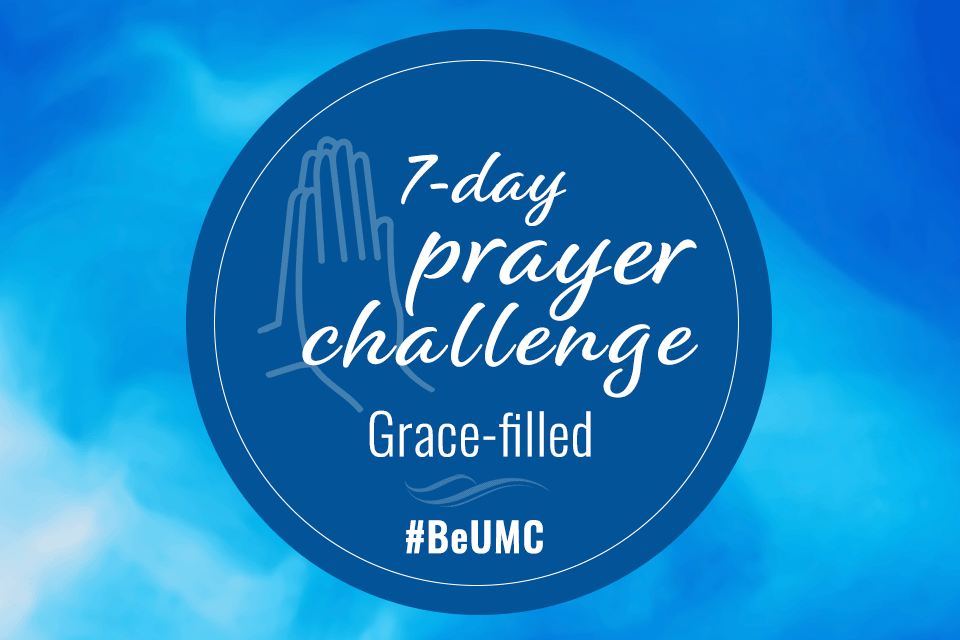 7-day prayer challenge—Grace-filled | ResourceUMC