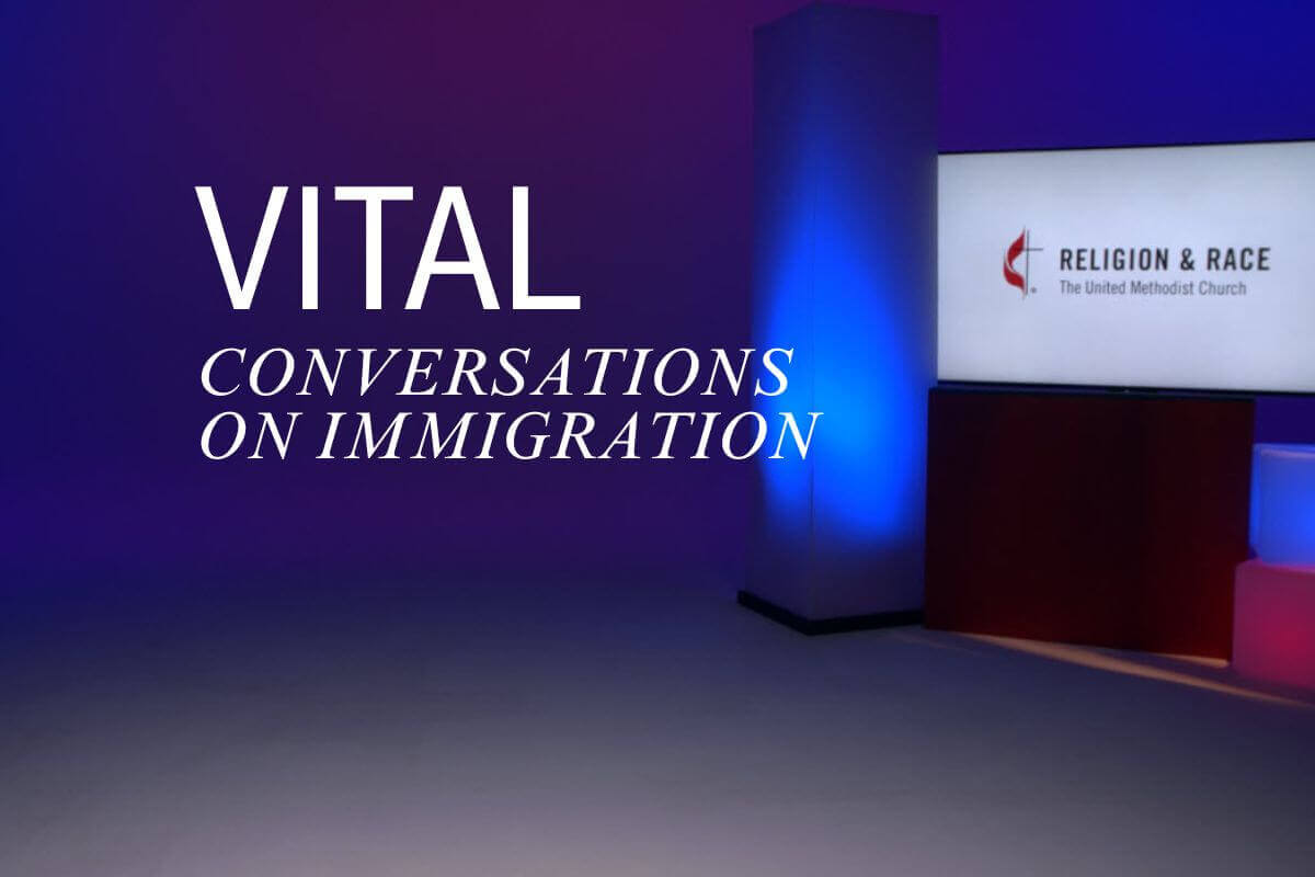 Vital Conversations on Immigration | ResourceUMC
